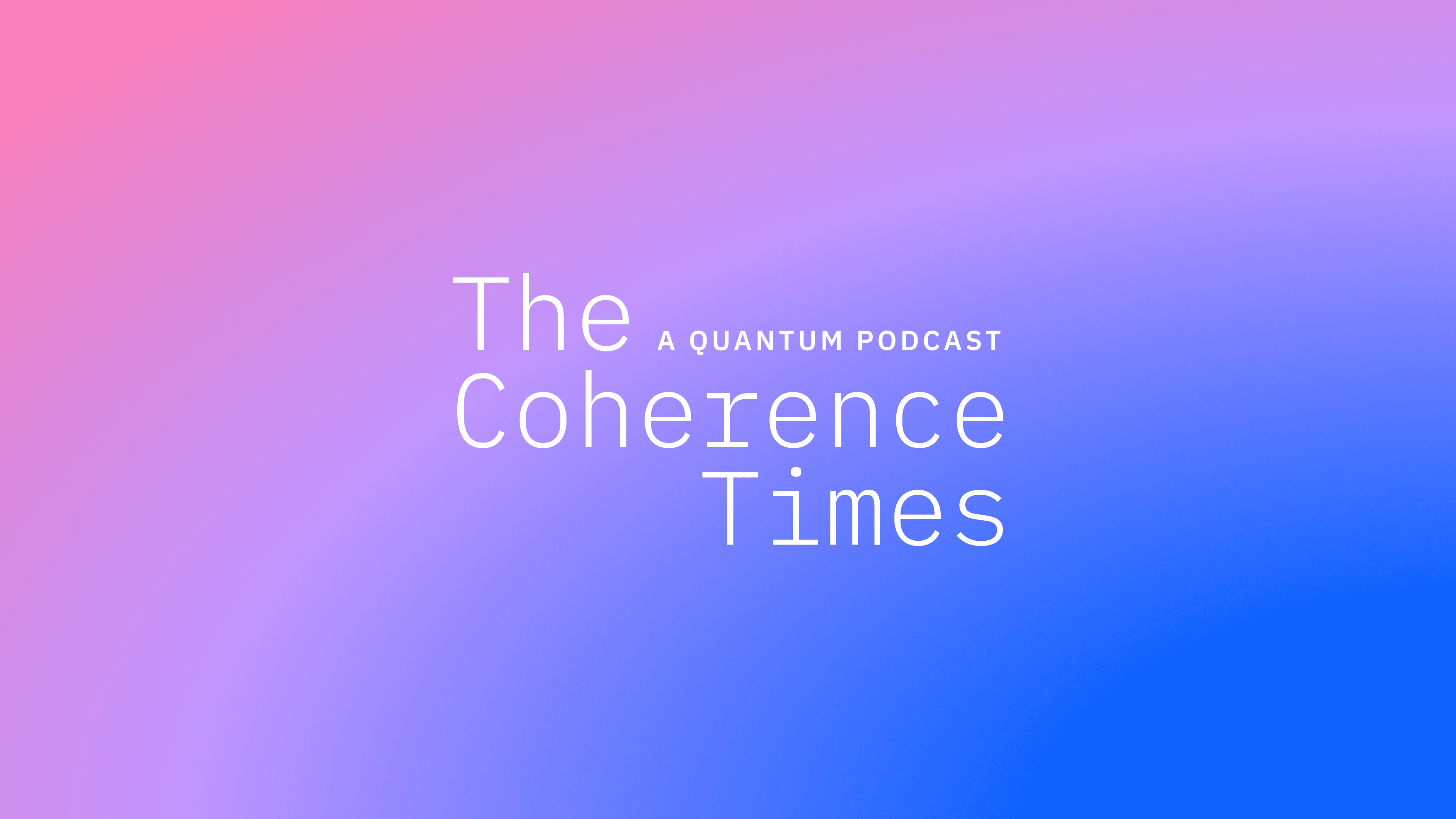 The Coherence Times: an IBM Quantum podcast | IBM Quantum Computing Blog
